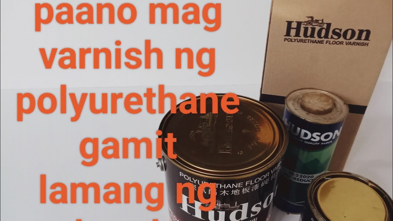 Paano mag varnish at mag pahid ng brush gamit ng Hudson polyurethane ...