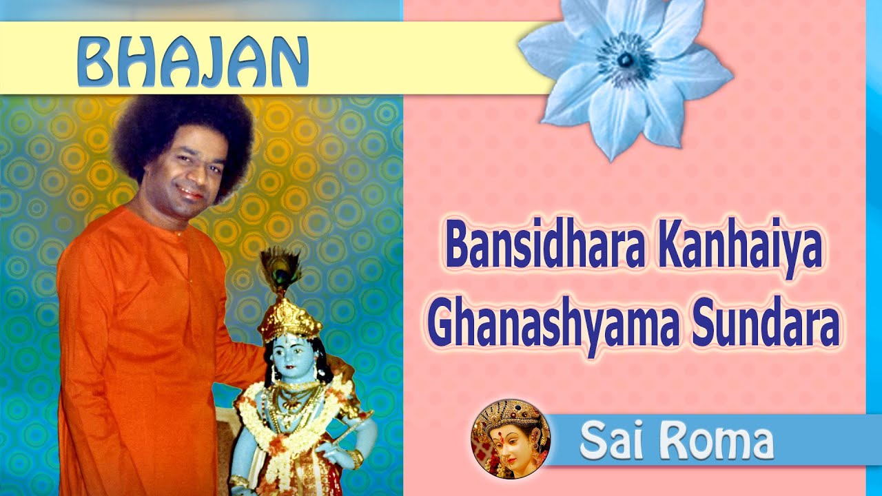 Bansidhara Kanhaiya Ghana Shyama Sundara | Sathya Sai Bhajan - YouTube