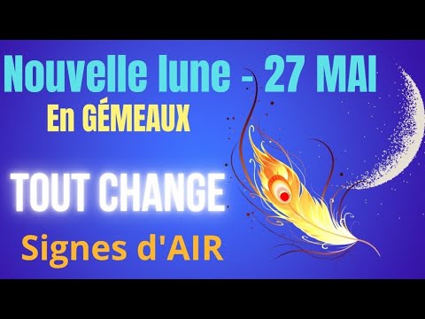NOUVELLE LUNE du 27 MAI pour les signes D'AIR - YouTube