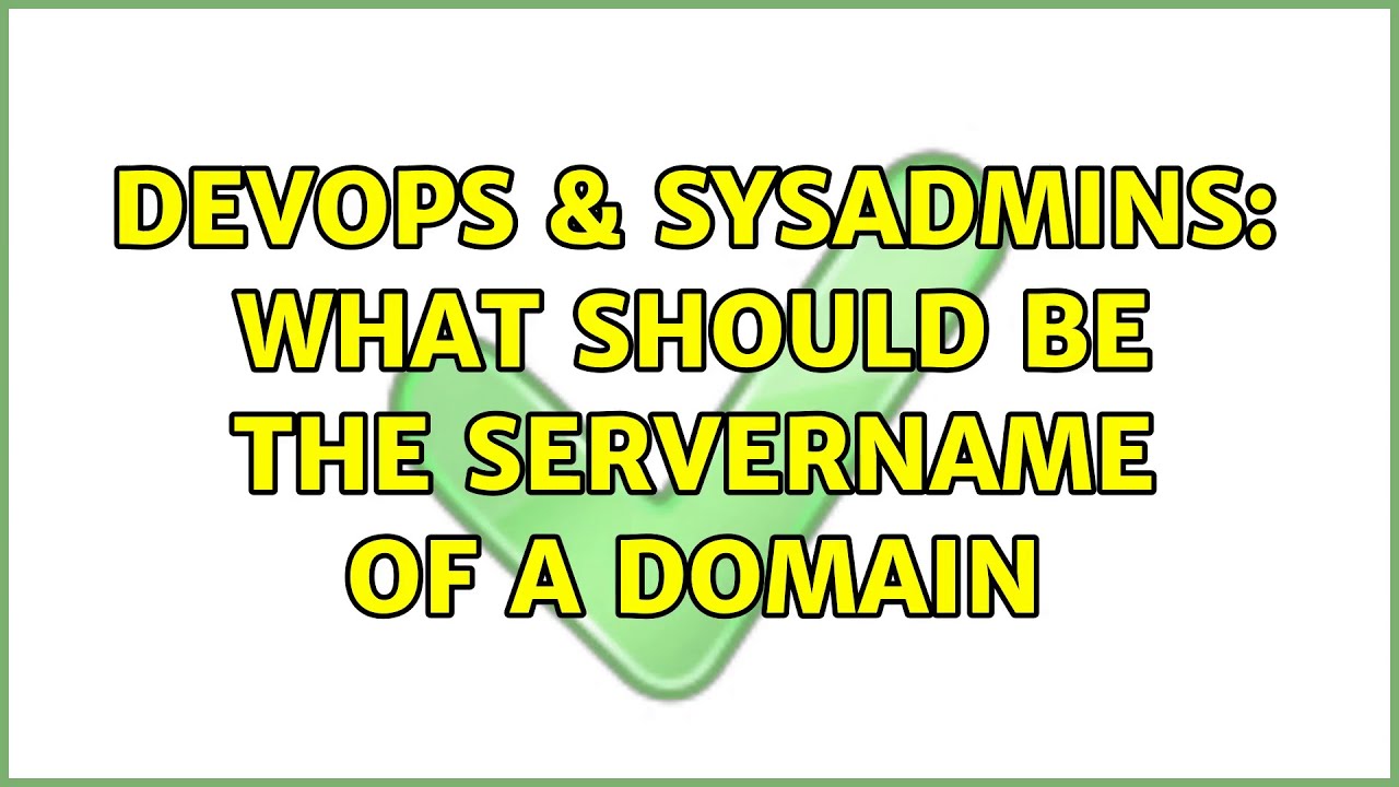 Devops And Sysadmins What Should Be The Servername Of A Domain 2 Solutions Youtube