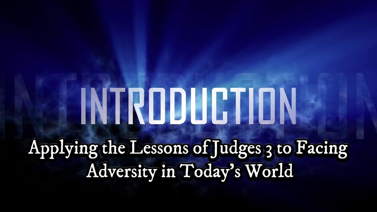 Applying the Lessons of Judges 3 to Facing Adversity in Today's World ...