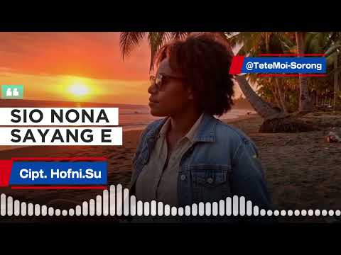 Lagu Papua Nostalgia//SIO NONA SAYANG E//Cipt.Hofni.Su