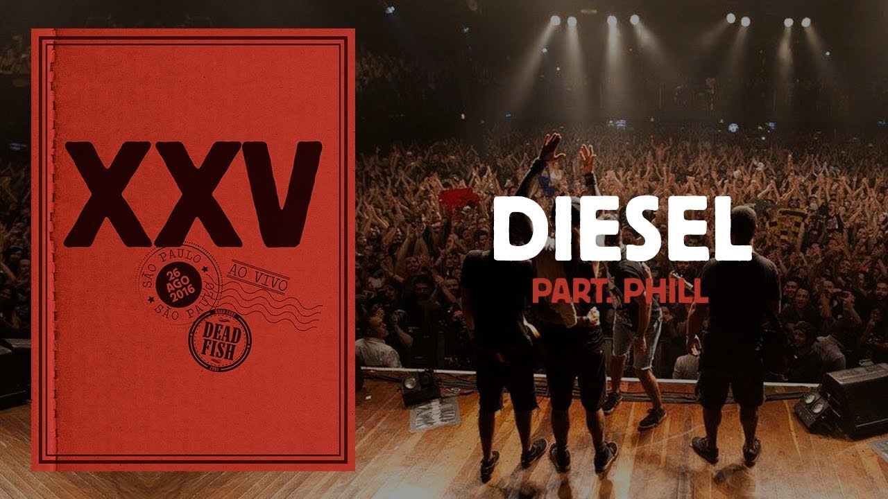 Dead Fish - Diesel ft. Phill Fargnoli (XXV Ao Vivo Em SP) - YouTube