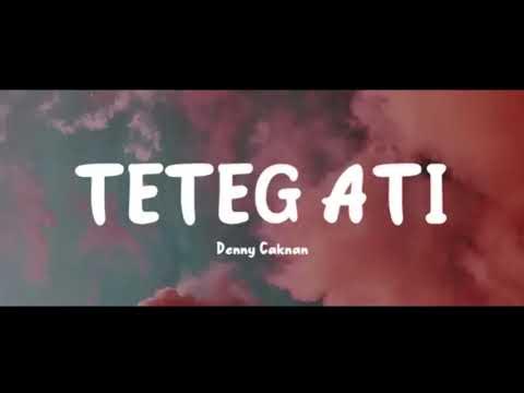 TETEG ATI DENNY CAKNAN [LYRICS/LIRIK]🎧 - YouTube