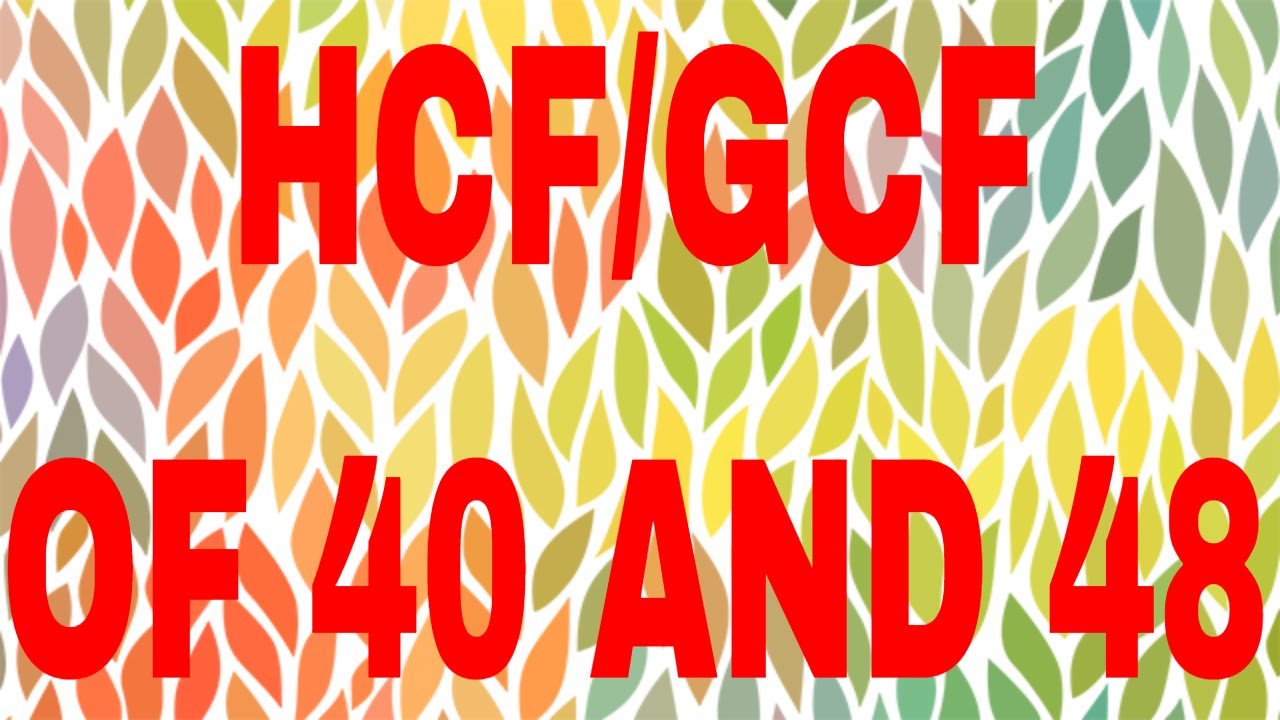 HCF of 40 and 48|GCF of 40 and 48 - YouTube