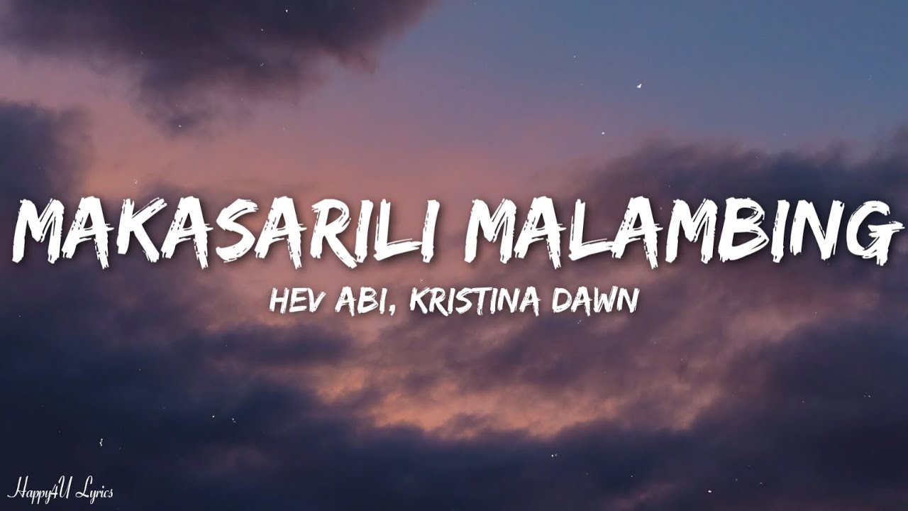 Hev Abi, Kristina Dawn - Makasarili Malambing (Lyrics) - YouTube