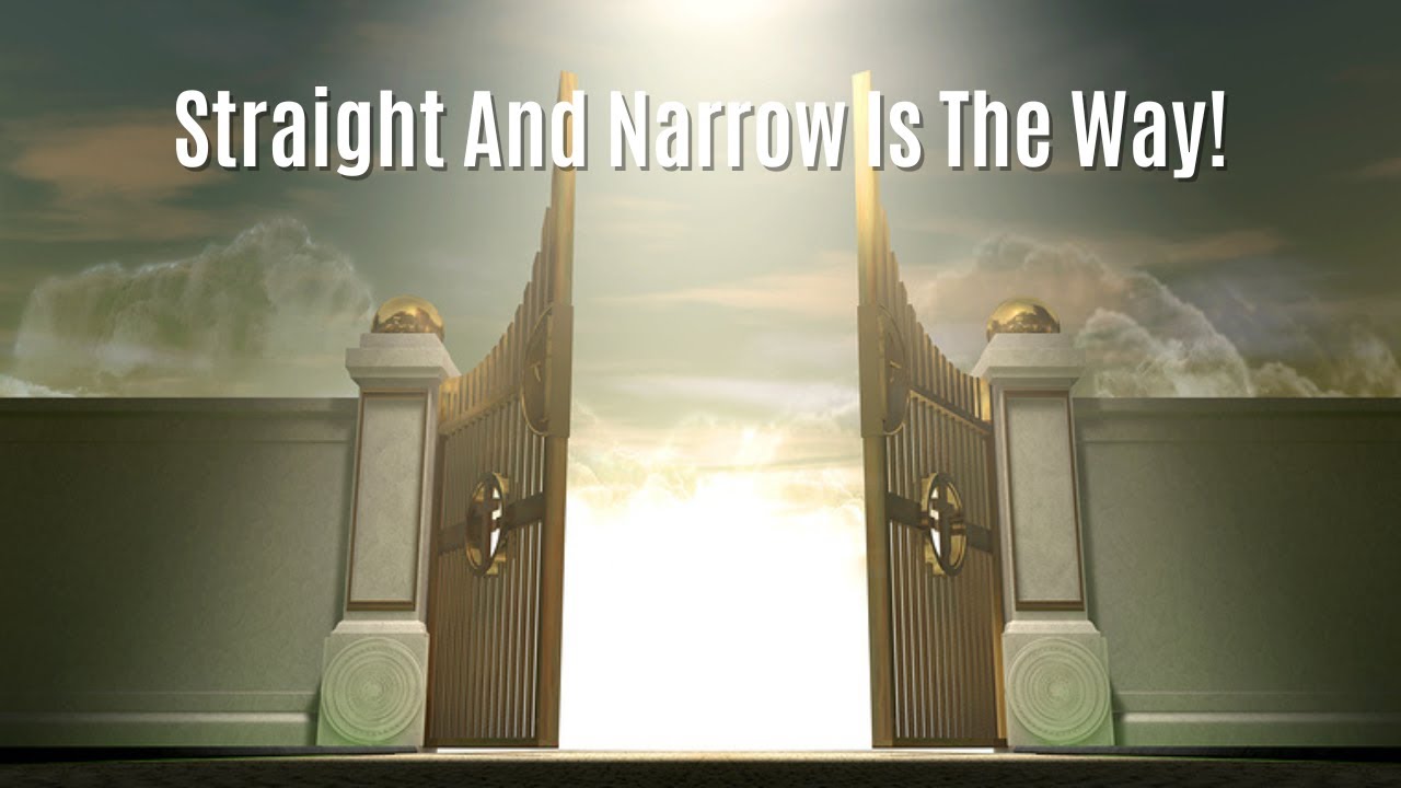 Straight And Narrow Is The Way! - YouTube