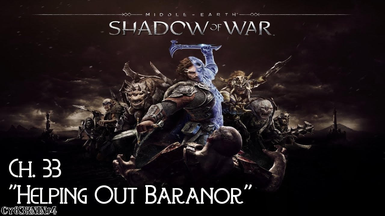 Middle-earth: Shadow Of War | Ch. 33 "Helping Out Baranor" - YouTube