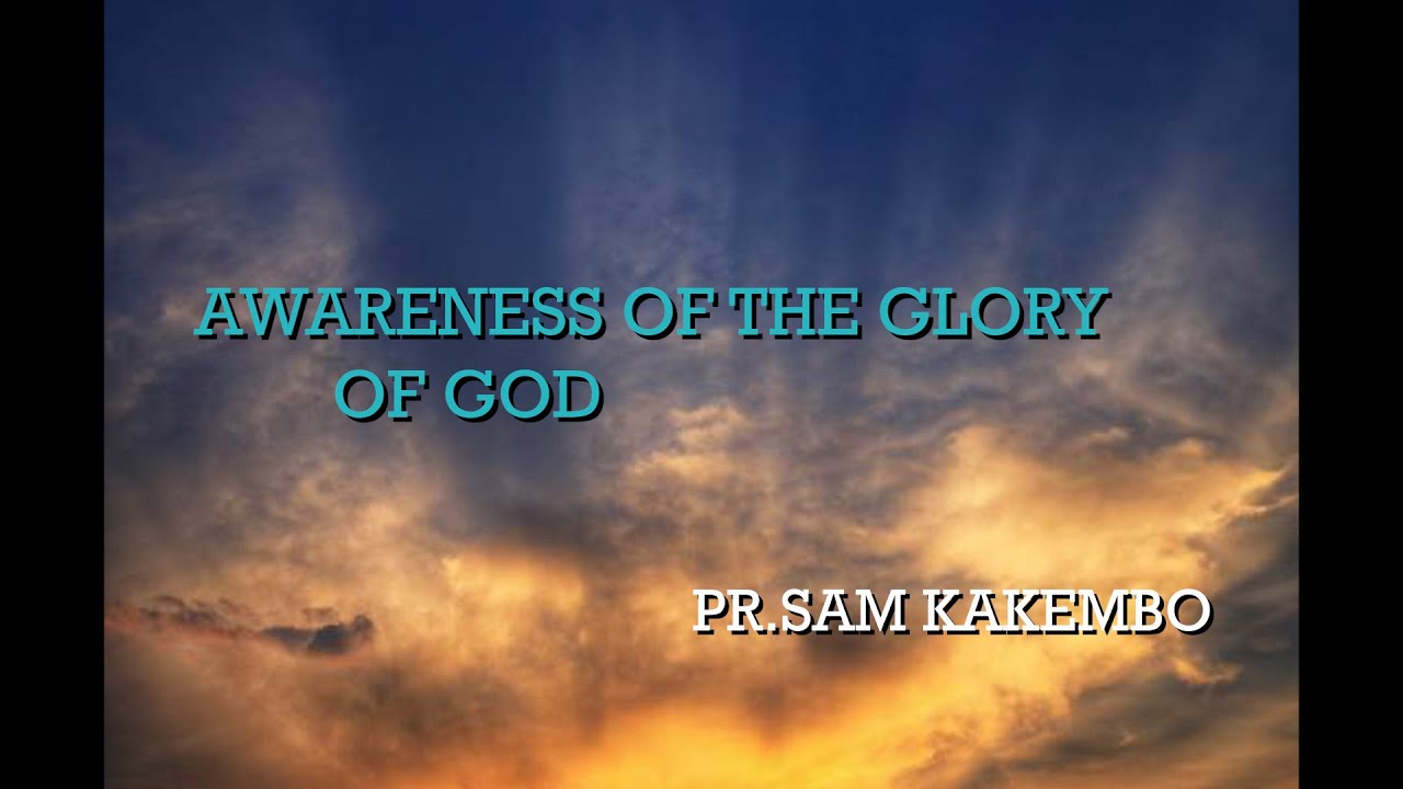 AWARENESS ABOUT THE GLORY OF GOD(PASTOR SAM K) - YouTube