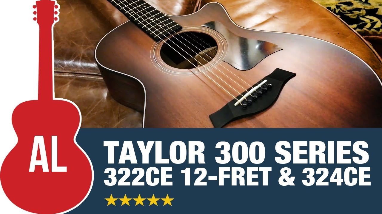 Taylor 300 Series Highlight (322ce and 324ce) - YouTube