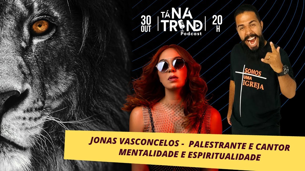 JONAS VASCONCELOS - MENTALIDADE E ESPIRITUALIDADE // TÁ NA TREND PODCAST # 31 - YouTube