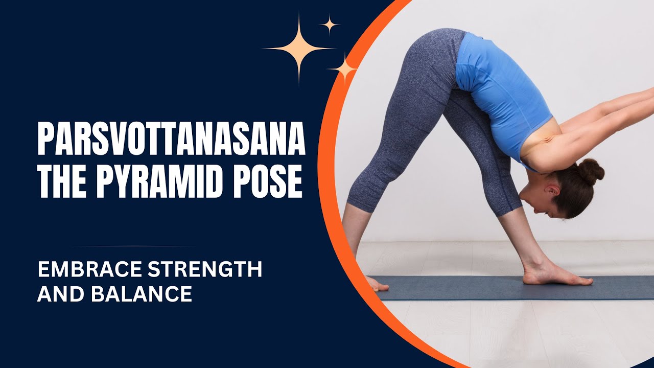 Mastering Parsvottanasana: The Pyramid Pose - YouTube