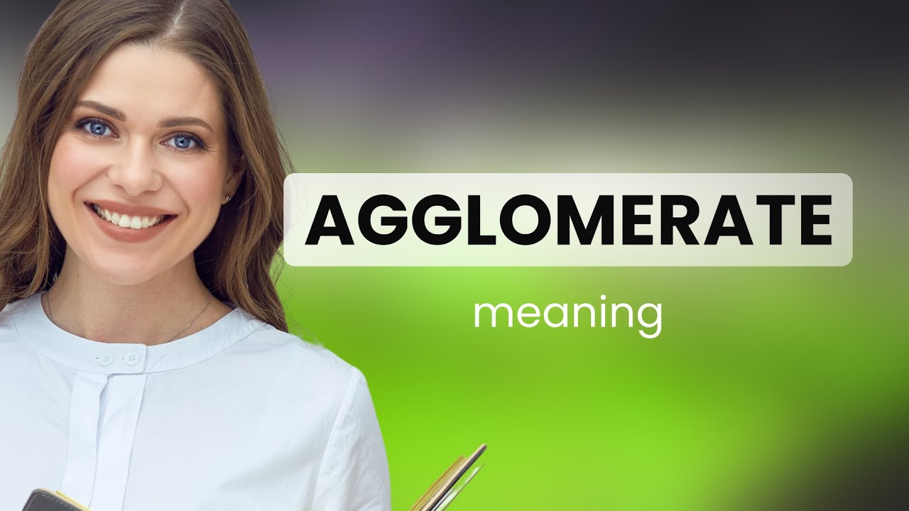 Agglomerate | meaning of AGGLOMERATE - YouTube