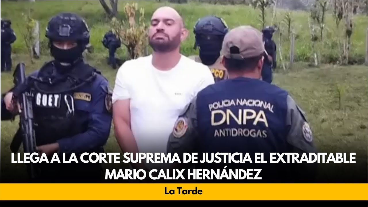 Llega a la corte suprema de justicia el extraditable Mario Calix ...