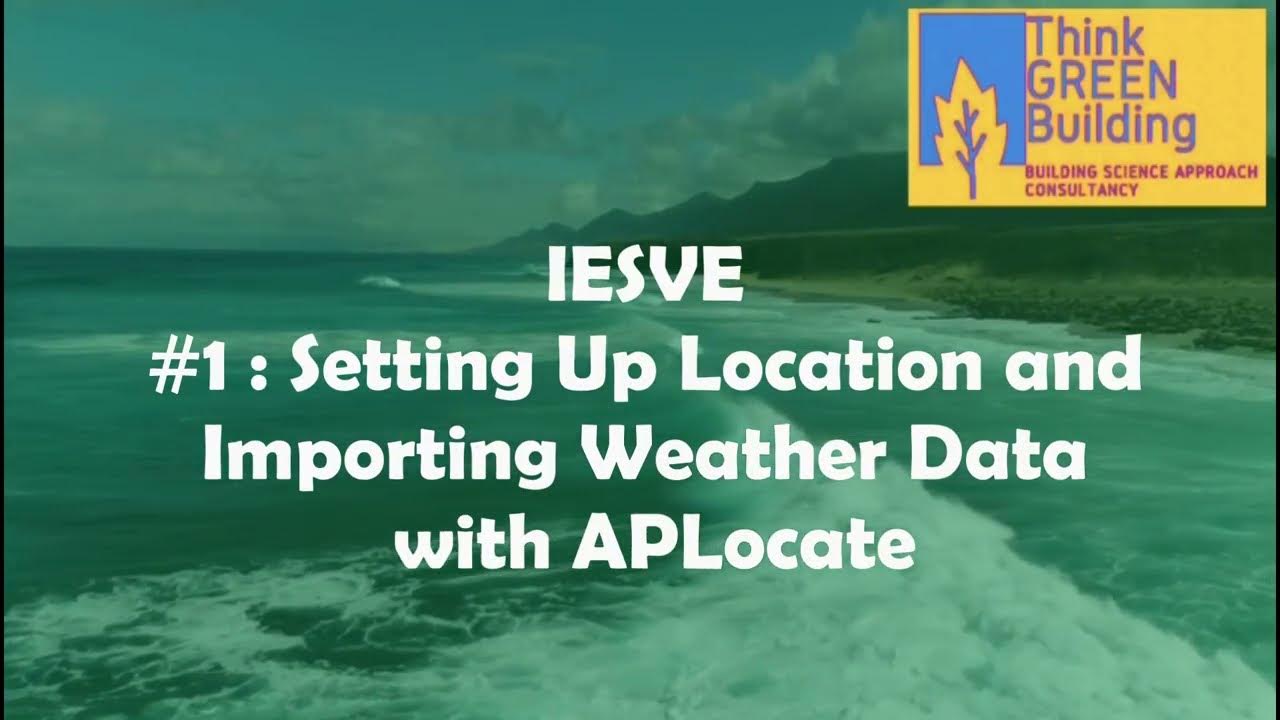 IESVE #1 SETTING UP LOCATION AND IMPORTING WEATHER DATA - YouTube