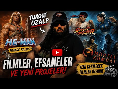 Turgut Özalp ile He-Man - Street Fighter - Mortal Kombat ve Yeni Çekilecek Filmler Üzerine 