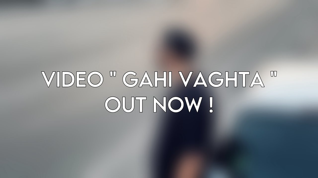 " Gahi Vaghta " Music Video Out Now ! [ 4K ] - YouTube