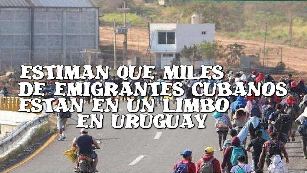 ESTIMAN QUE MILES DE EMIGRANTES CUBANOS ESTAN EN UN LIMBO EN URUGUAY ...
