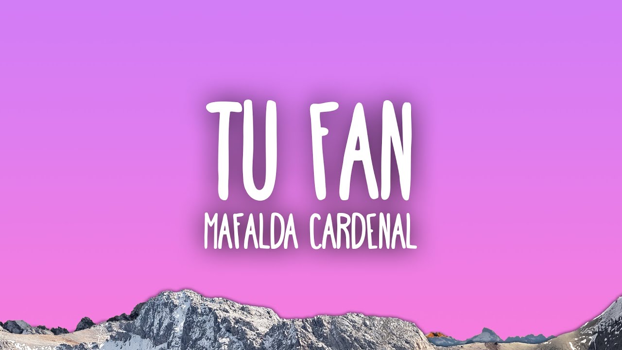 Mafalda Cardenal - tu fan - YouTube