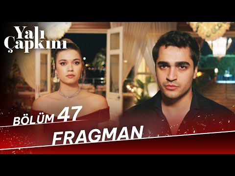 Yalı Çapkını 47. Bölüm Fragman