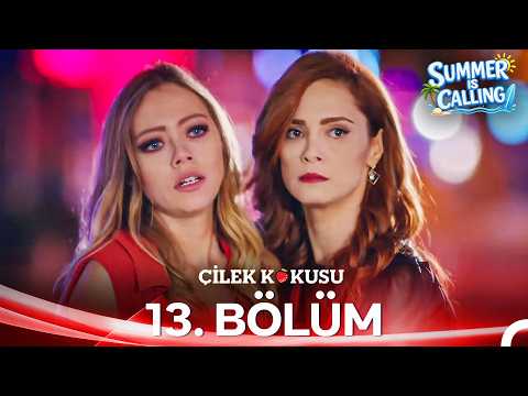 Çilek Kokusu 13. Bölüm - Summer Is Calling ☀️