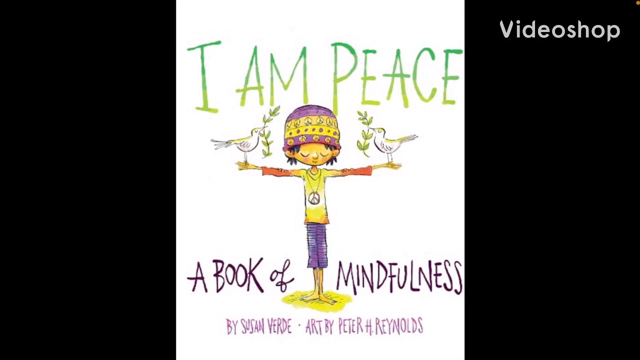 I Am Peace - A Book of Mindfulness | Children’s Books Read Aloud - YouTube