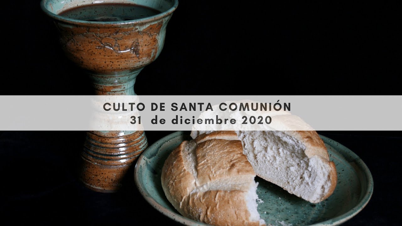 CULTO DE SANTA COMUNIÓN | 31 de diciembre - YouTube