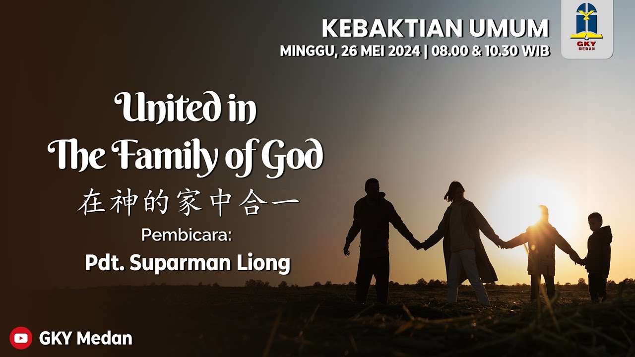 “United in The Family of God / 在神的家中合一" Pdt. Suparman Liong (KU 2 - 26 ...