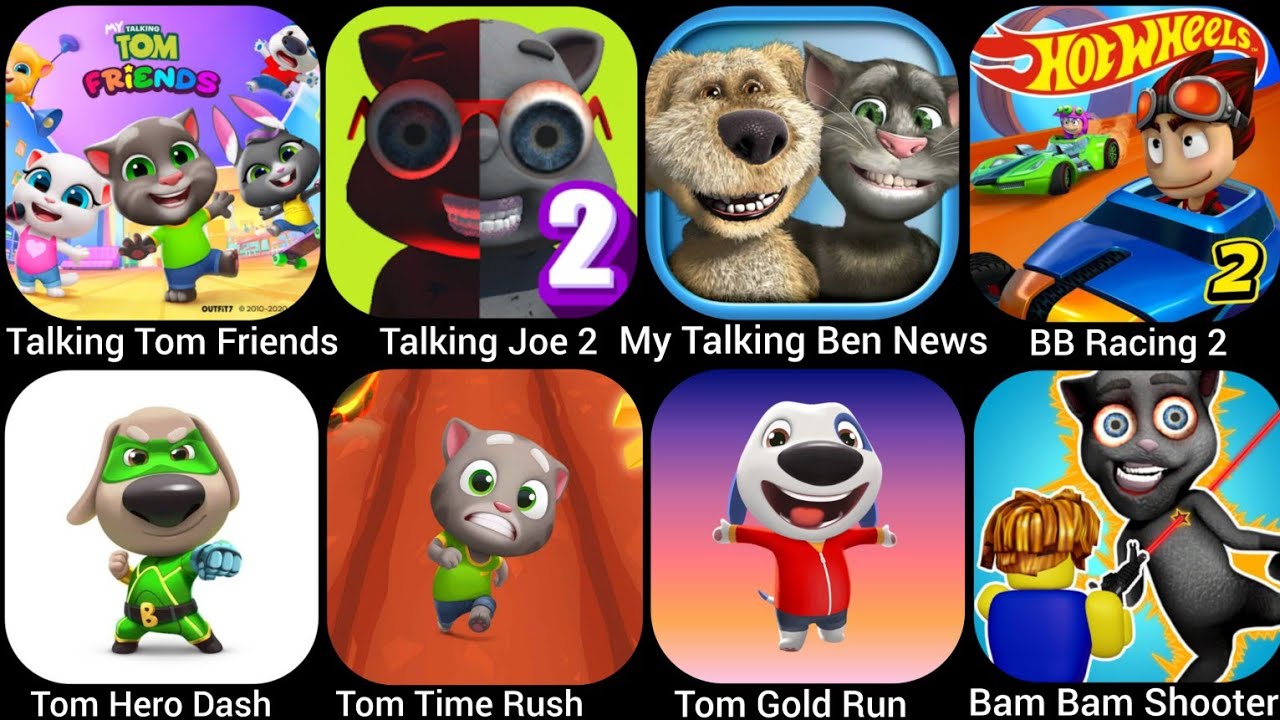Talking Joe 2,My Talking Ben News,BB Racing 2,Tom Time Rush,Tom Hero ...