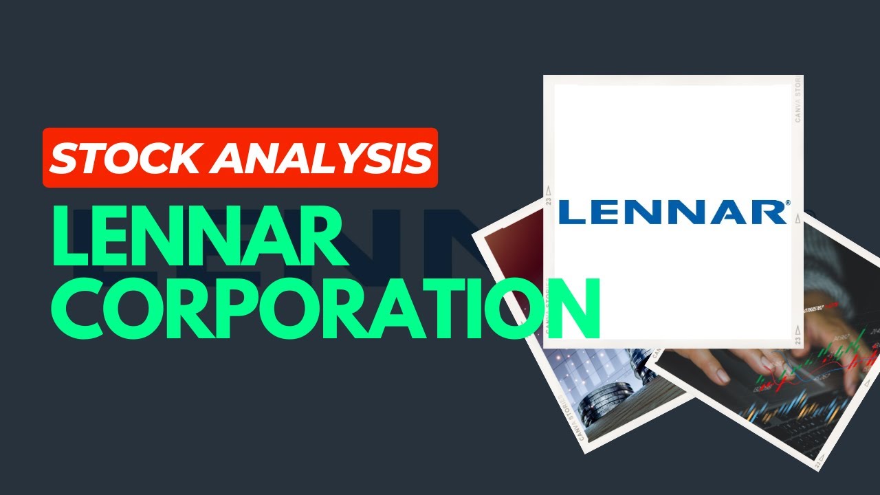 UNDERRATED Stock! Lennar Corporation (LEN) Stock Analysis - YouTube