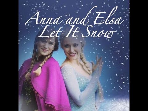 Anna and Elsa - Let It Snow - YouTube