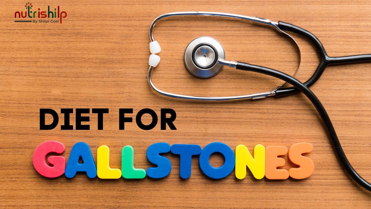 DIET FOR GALLSTONES / CHOLELITHIASIS | Dietitian Shilpi Goel - YouTube