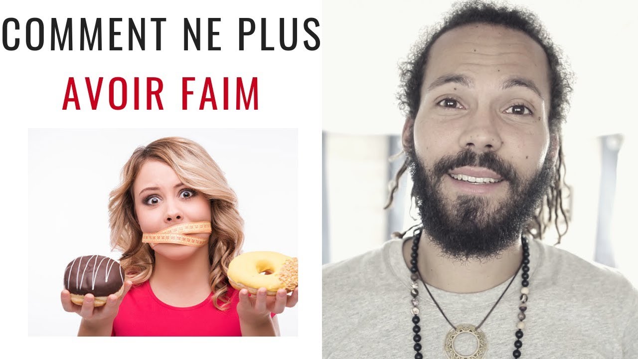 Comment ne plus avoir faim - YouTube