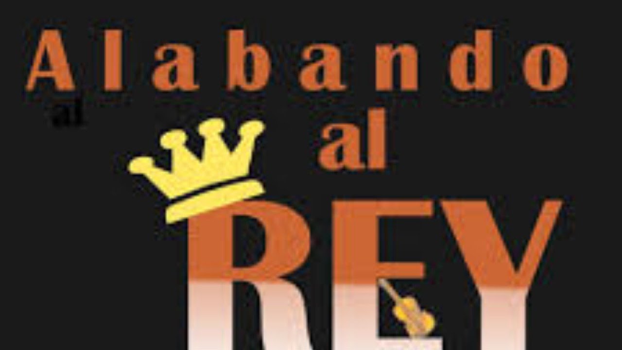 ALABANDO AL REY - YouTube