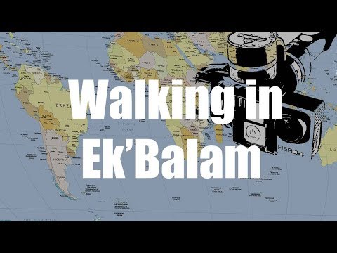 Ek'Balam Walk, Yucatan, Mexico -  Virtual Trip