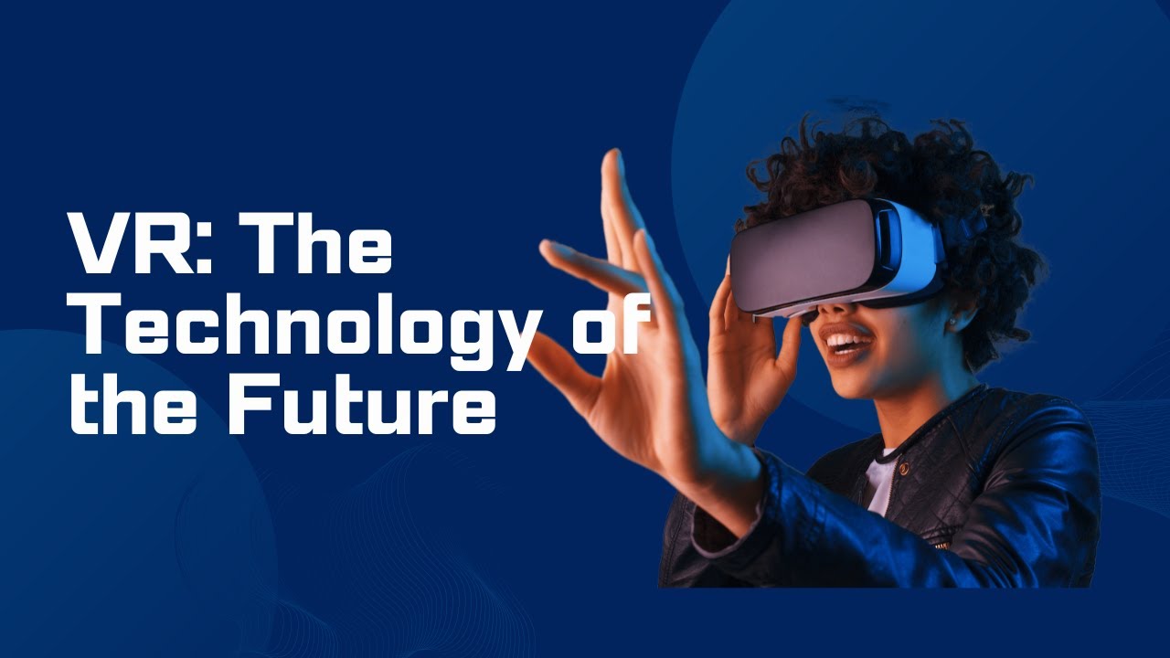 VR Technology: The Technology of the Future - YouTube