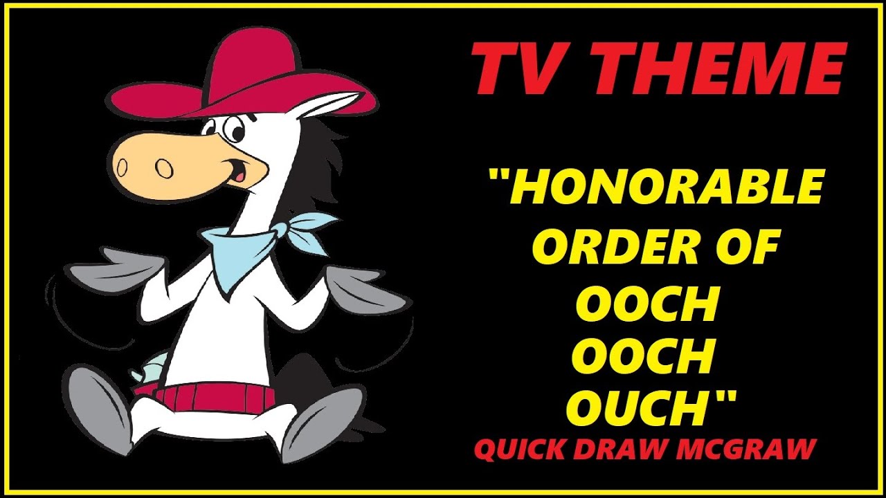 TV THEME - THE HONORABLE ORDER OF OOCH OOCH OUCH (QUICK DRAW MCGRAW ...