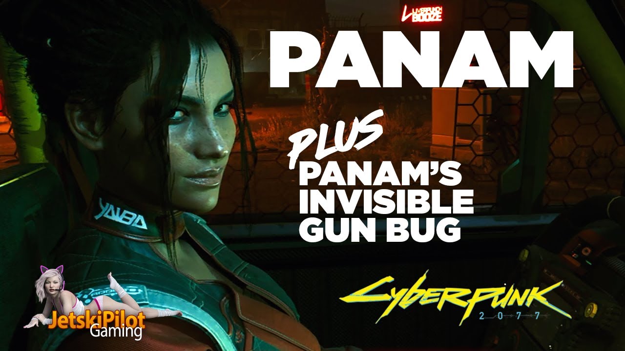 Panam! Plus Panam's Invisible Gun Bug – Cyberpunk 2077 - YouTube