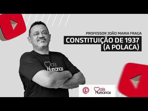 CONSTITUIÇÃO DE 1937 (A POLACA) |  Professor João Maria Fraga