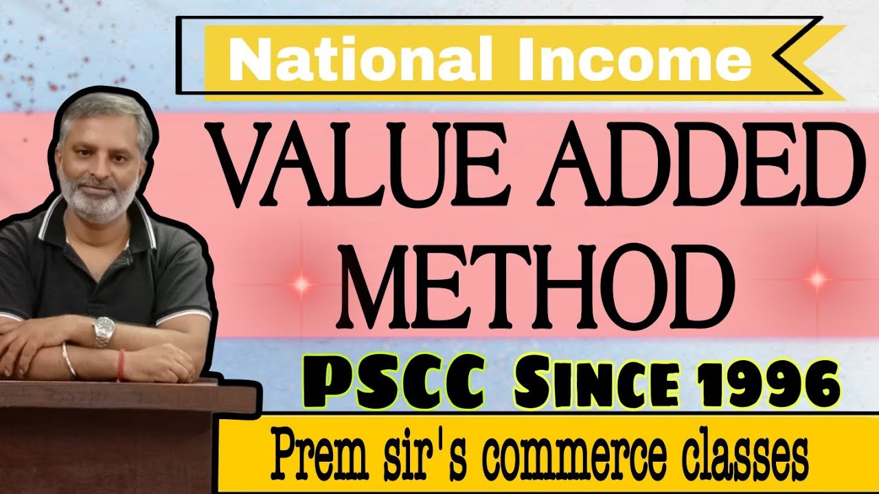 VALUE ADDED METHOD || CH 2 || NATIONAL INCOME || CLASS 12 || PREM SIR ...