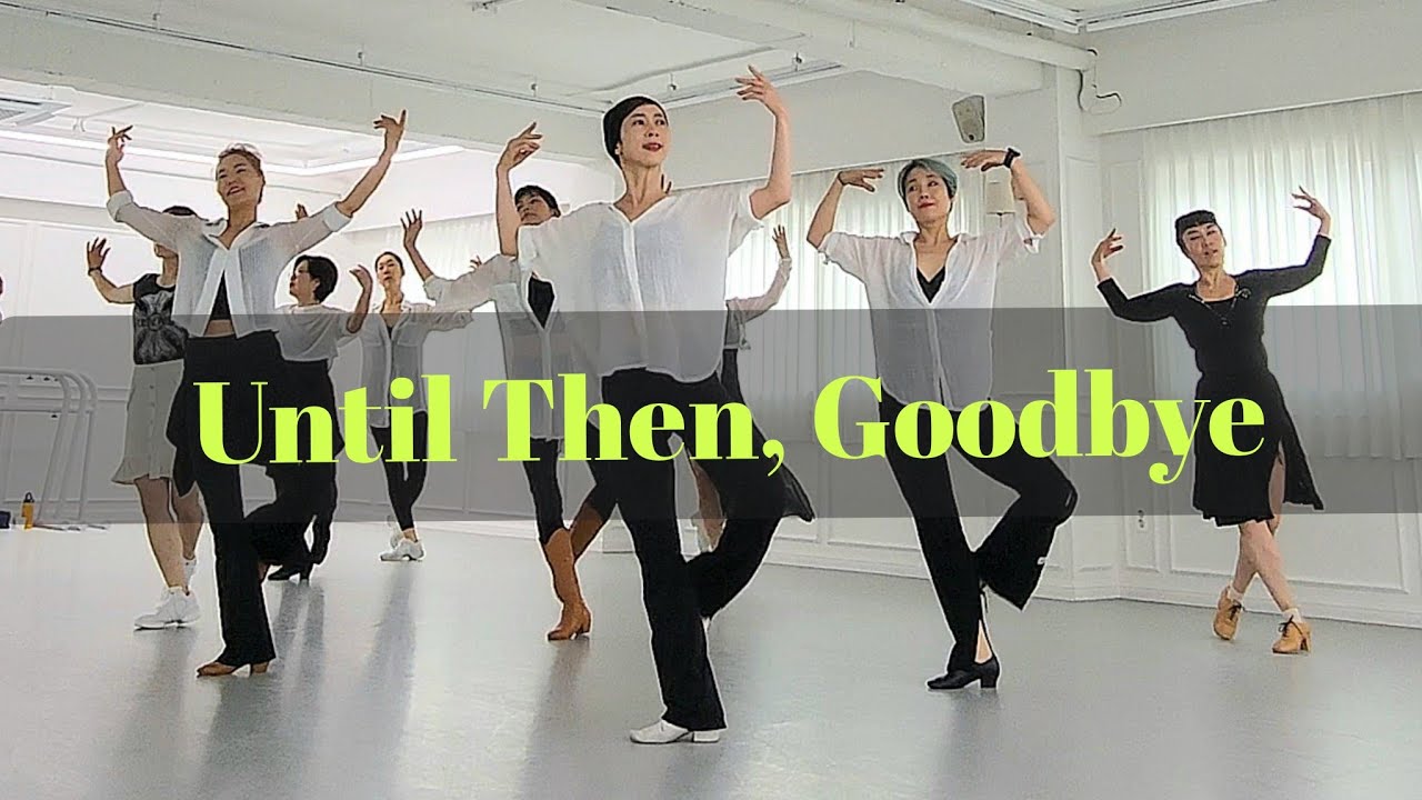 Until Then, Goodbye LineDance/중급라인댄스/Choreo:Joshua Talbot/Music: Céline ...