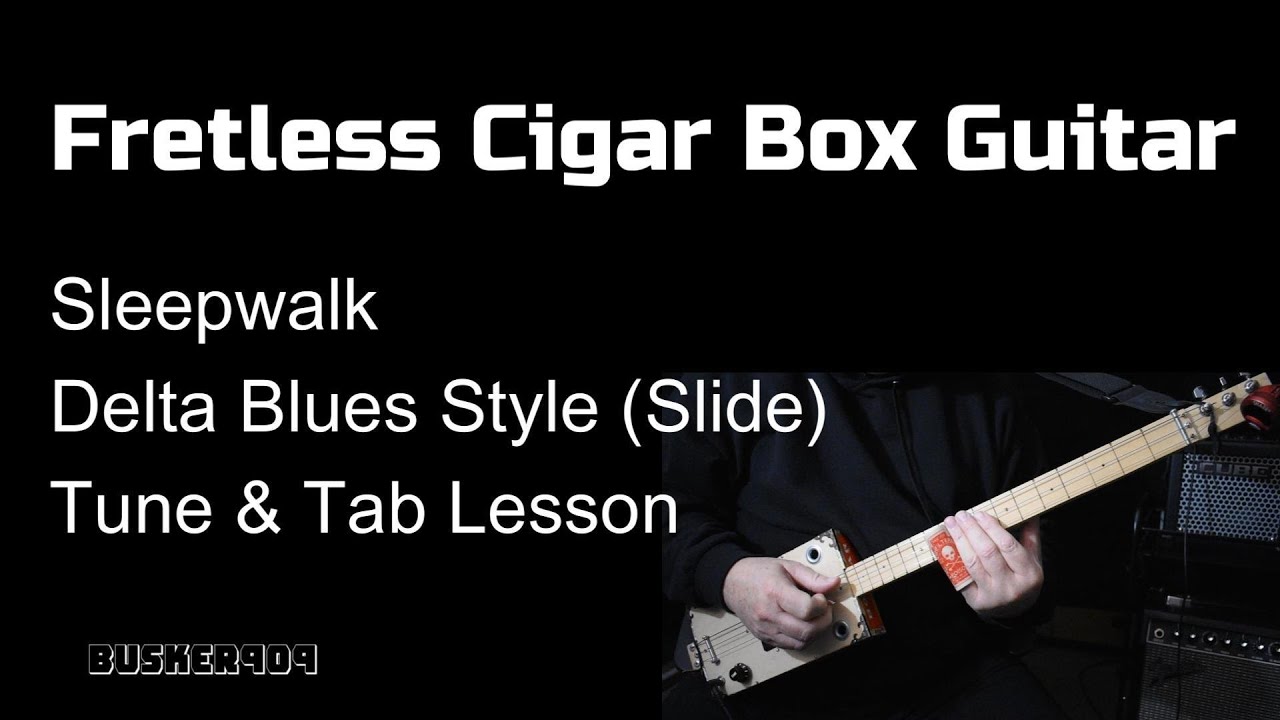 Sleepwalk, Delta Blues Style, GDg Tuning, Fretless 3 string Cigar Box ...