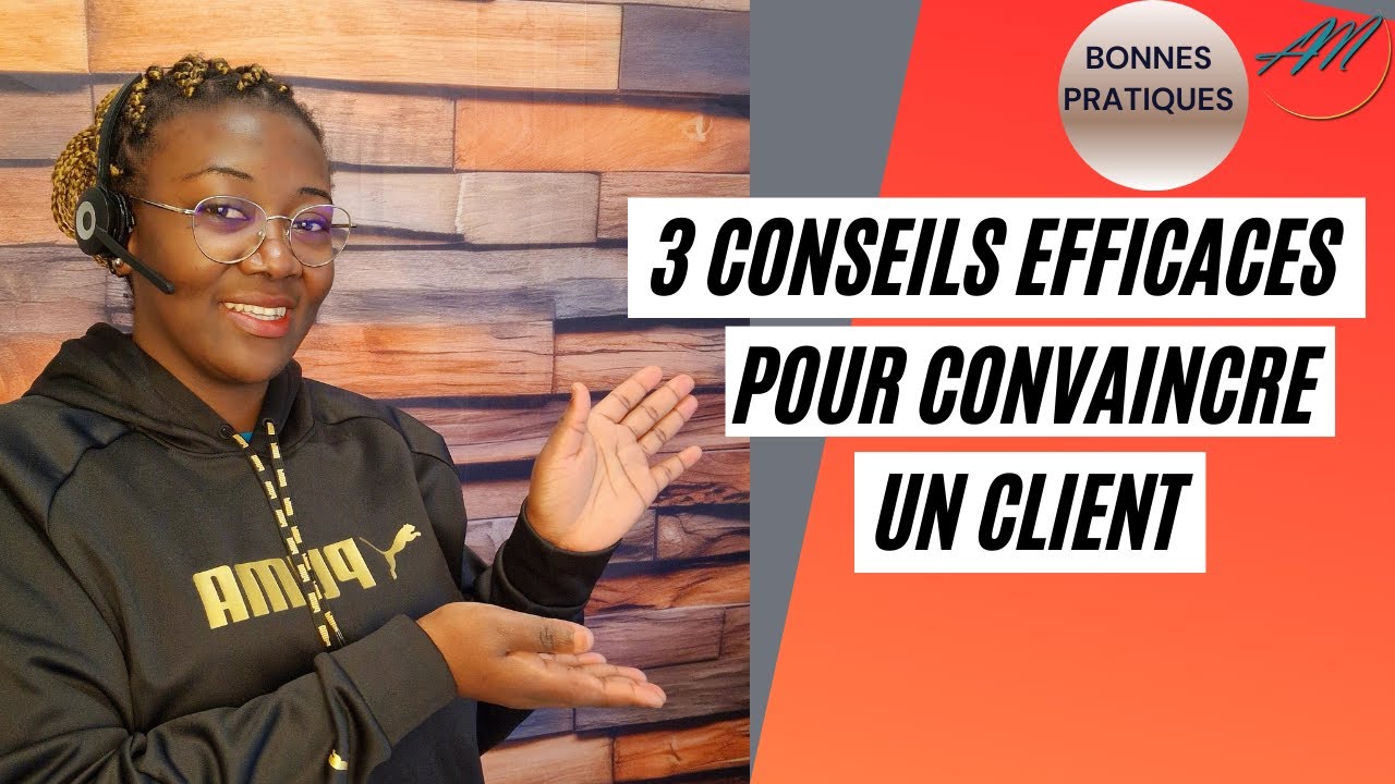 3 conseils efficaces pour convaincre un client: pendant la vente - YouTube