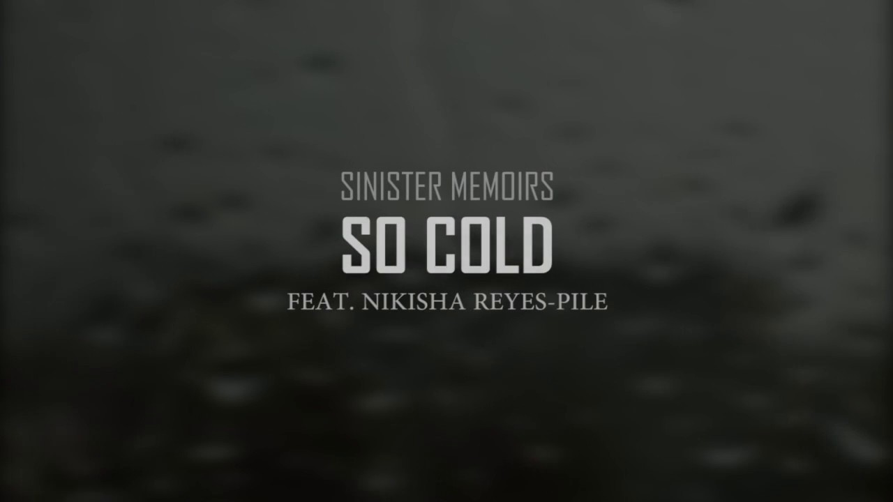So Cold - Sinister Memoirs Feat Nikisha Reyes Pile (Single Version ...