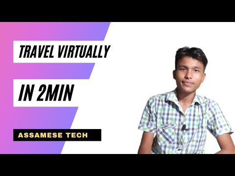 Travel the world virtually in Assamese||Assamese tech - YouTube