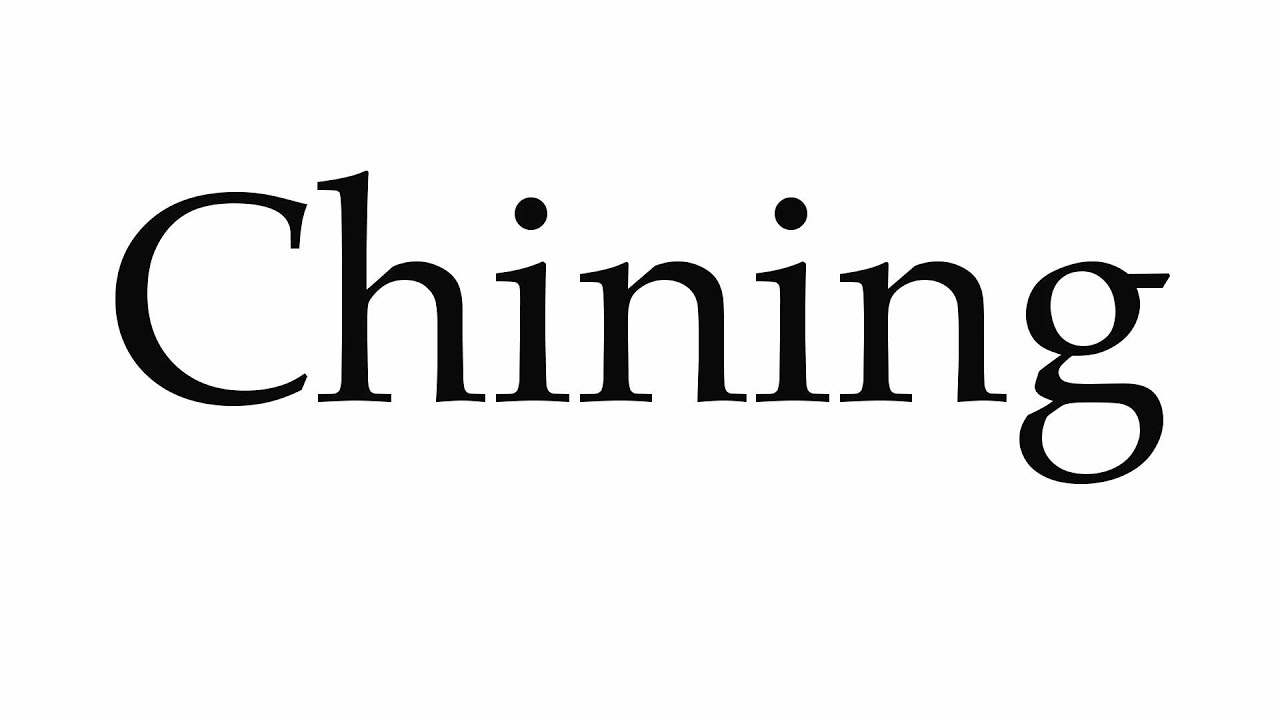 How to Pronounce Chining - YouTube
