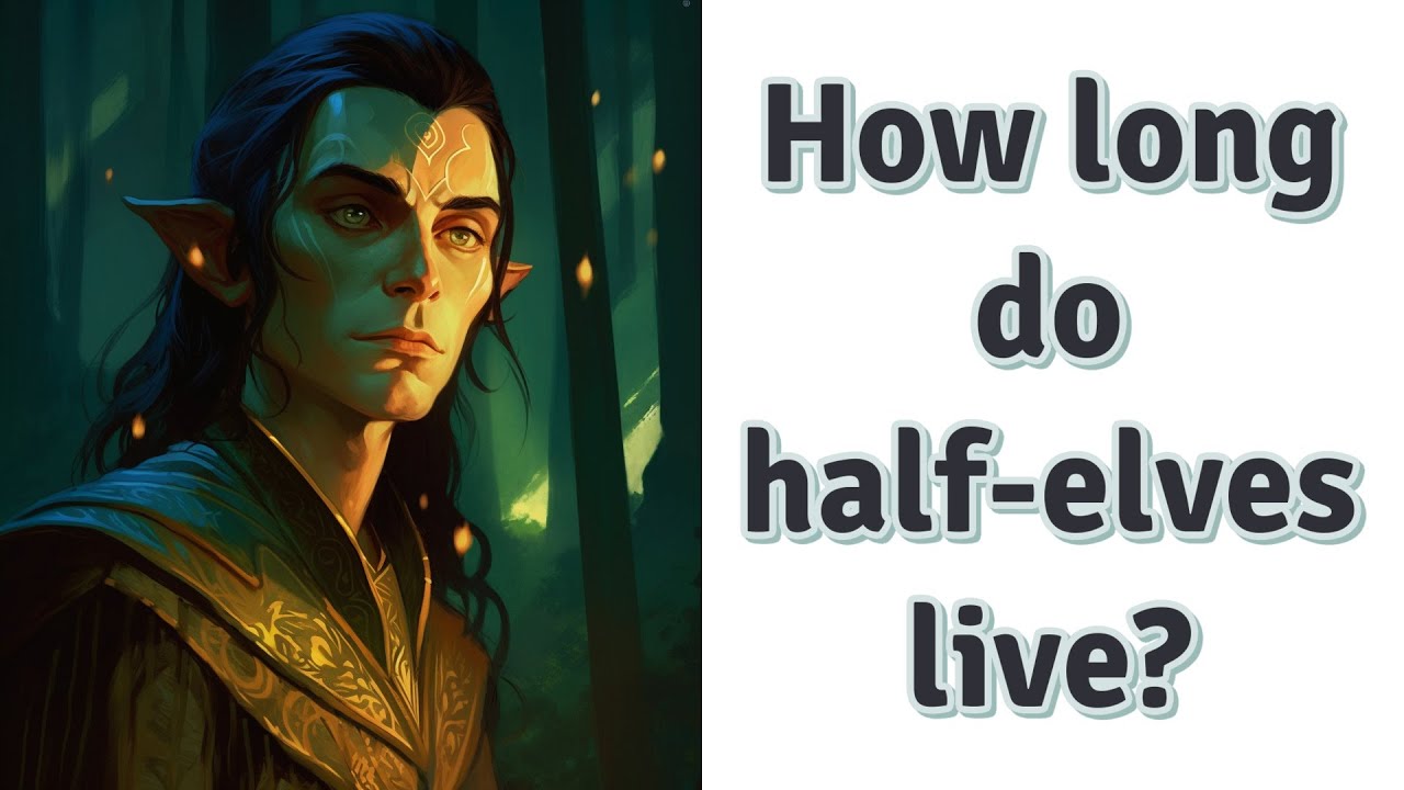 How Long Do Half elves Live YouTube how-long-do-half-elves-live-youtube