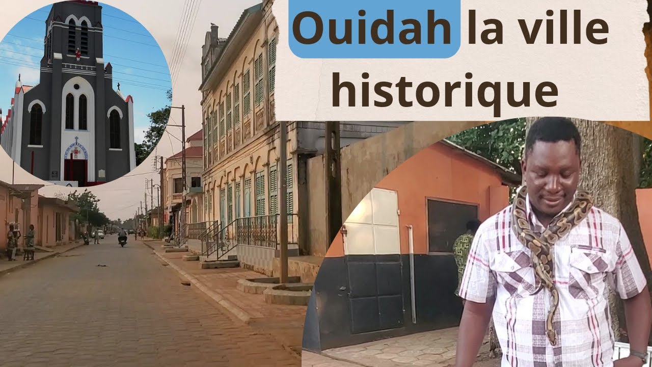 OUIDAH virée, temple de python, les bâtiments coloniaux et afro ...