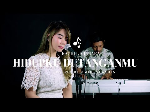 Rachel Mutiara - Hidupku di tanganMu ( Live Vocal Piano ) - YouTube Music