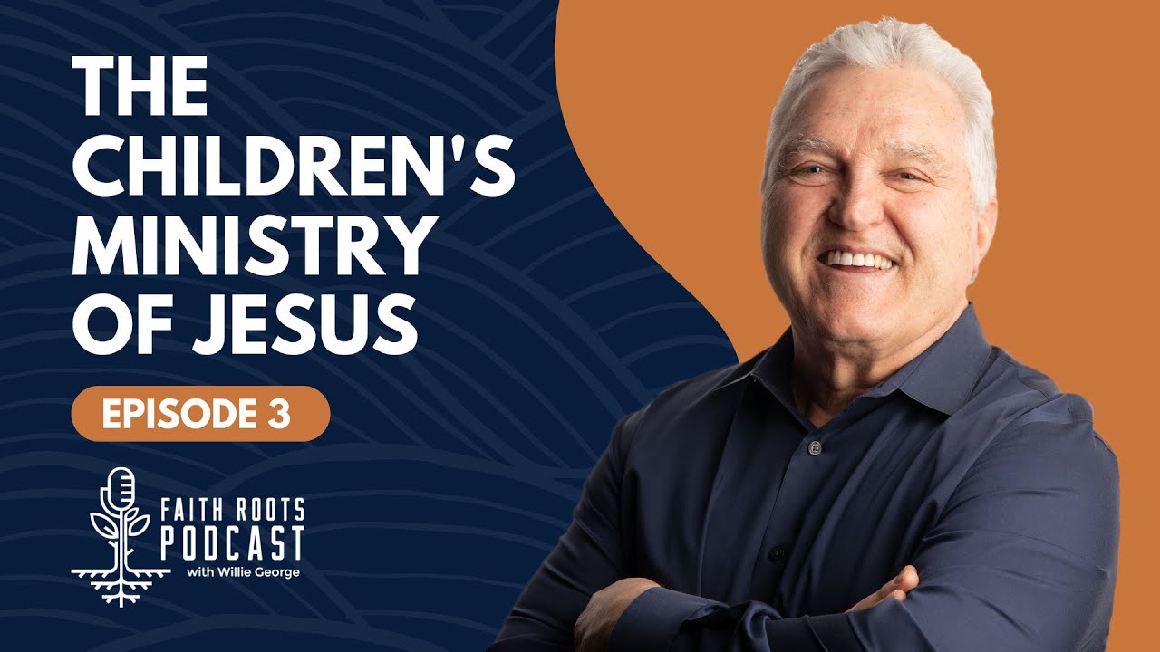 The Children's Ministry of Jesus - Episode 3 - Faith Roots Podcast with ...